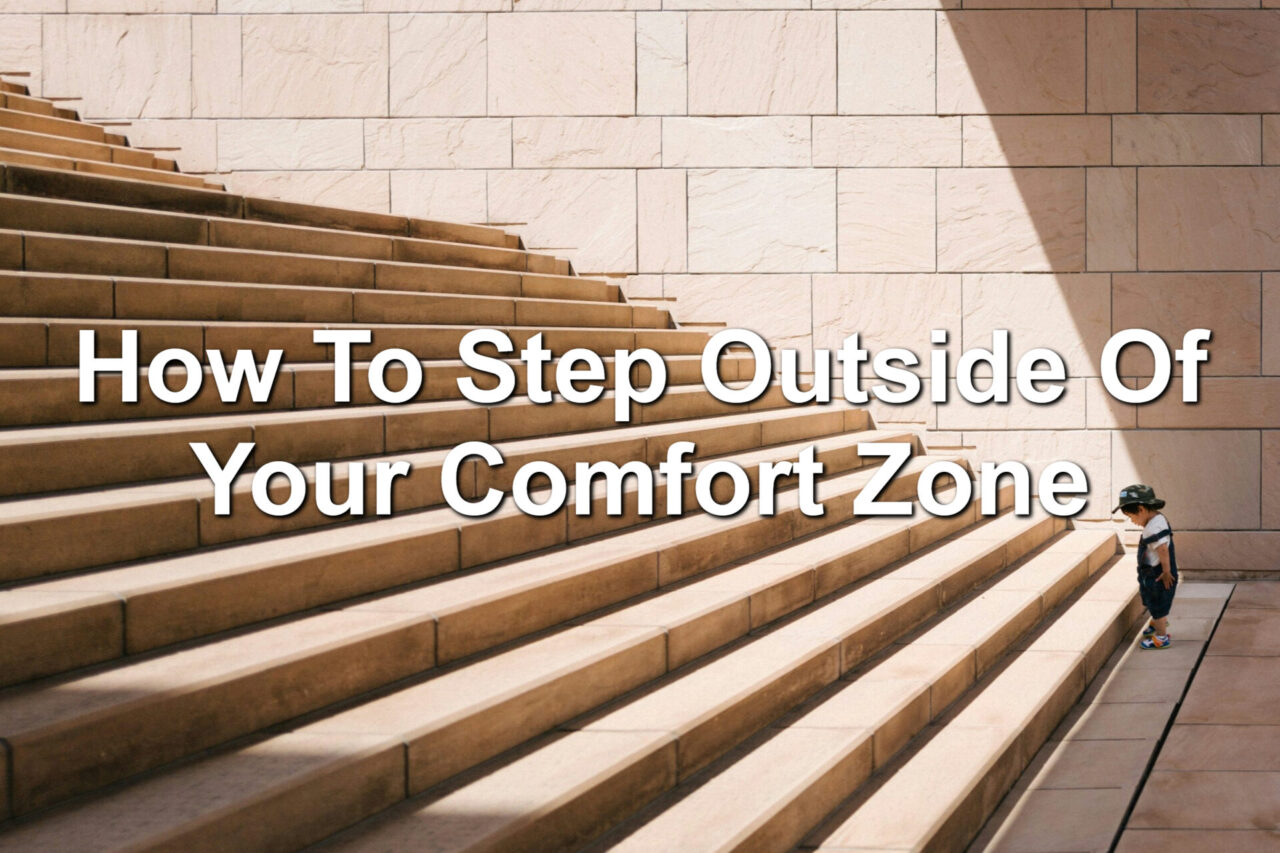 How To Step Outside Of Your Comfort Zone