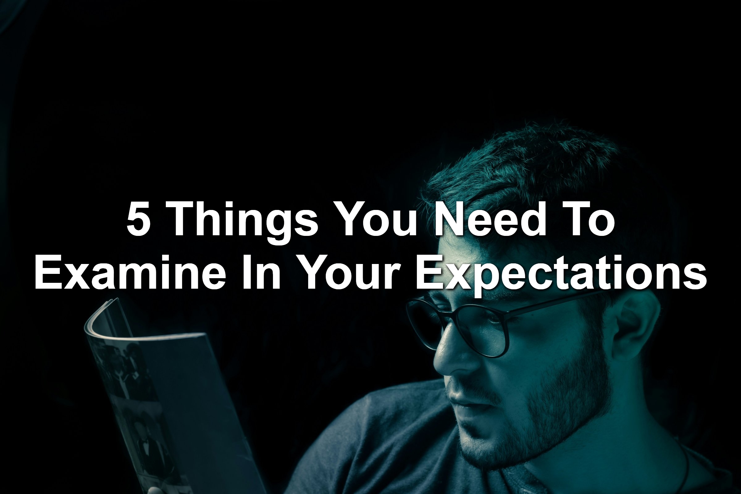 5 Things You Need To Examine In Your Expectations